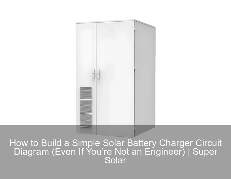 How to Build a Simple Solar Battery Charger Circuit Diagram (Even If ...