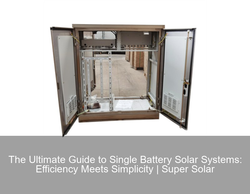 The Ultimate Guide to Single Battery Solar Systems: Efficiency Meets ...
