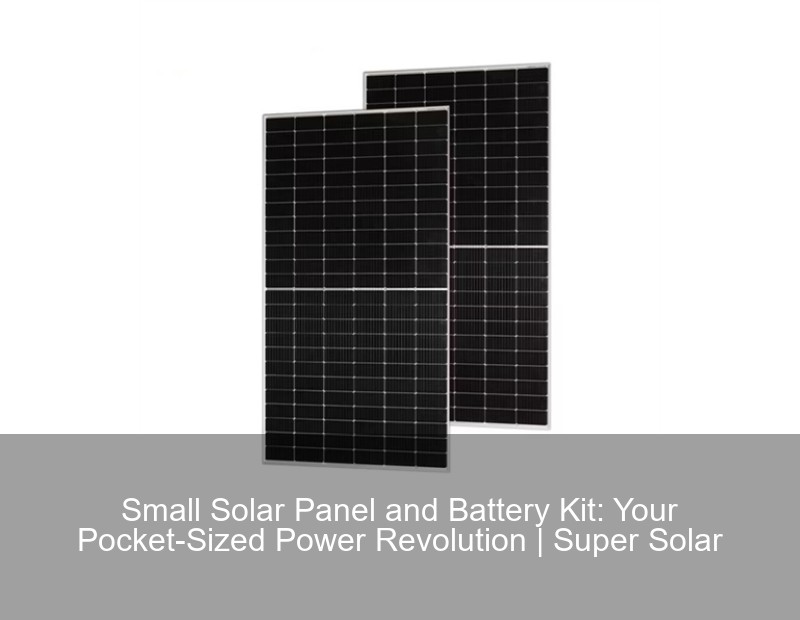 Small Solar Panel and Battery Kit: Your Pocket-Sized Power Revolution ...