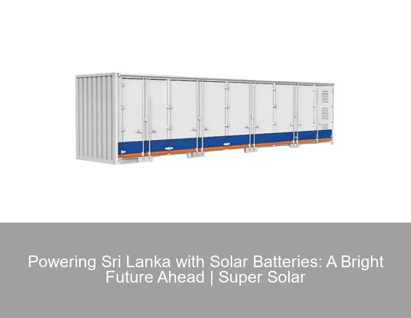 Powering Sri Lanka with Solar Batteries: A Bright Future Ahead | Super Solar