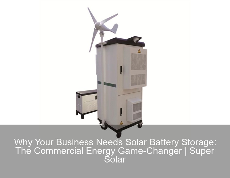 Why Your Business Needs Solar Battery Storage: The Commercial Energy ...