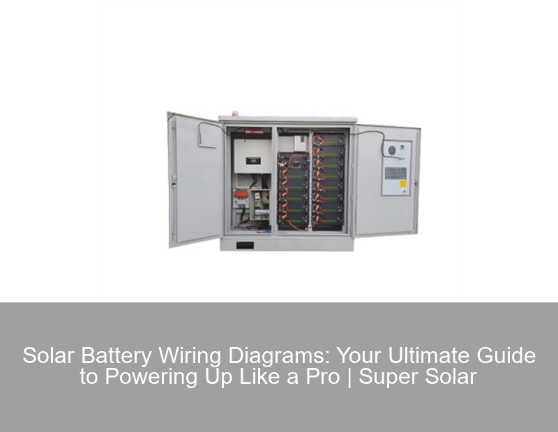 Solar Battery Wiring Diagrams: Your Ultimate Guide to Powering Up Like ...