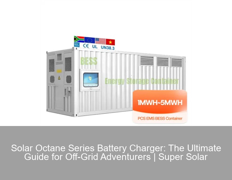 Solar Octane Series Battery Charger: The Ultimate Guide for Off-Grid ...